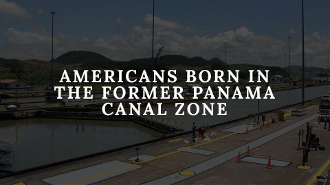 Citizenship for Zonians - Americans born in the Former Panama Canal
